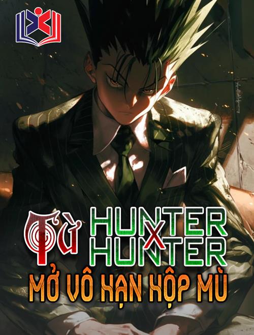 Từ Hunter x Hunter Mở Vô Hạn Hộp Mù Full Dịch Tiếng Việt - Xalosach.com